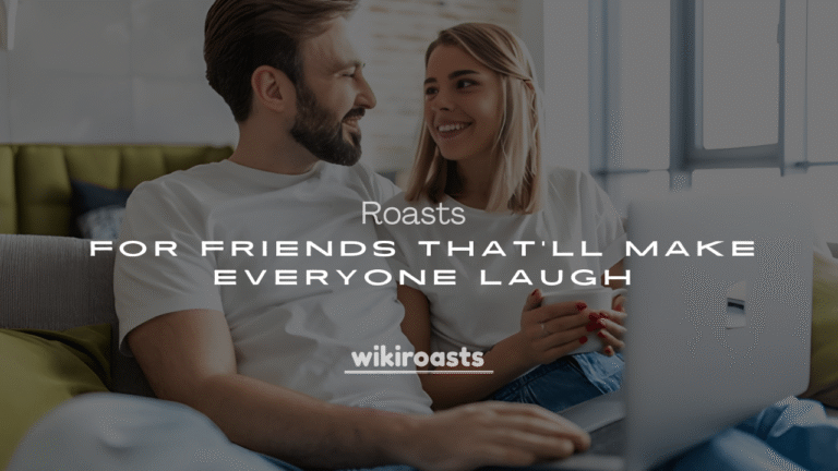 Best 250+ Funny Roasts for Friends That’ll Make Everyone Laugh ...