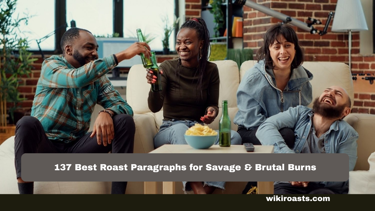 137 Best Roast Paragraphs for Savage & Brutal Burns