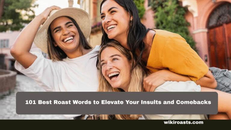 101 Best Roast Words to Elevate Your Insults and Comebacks