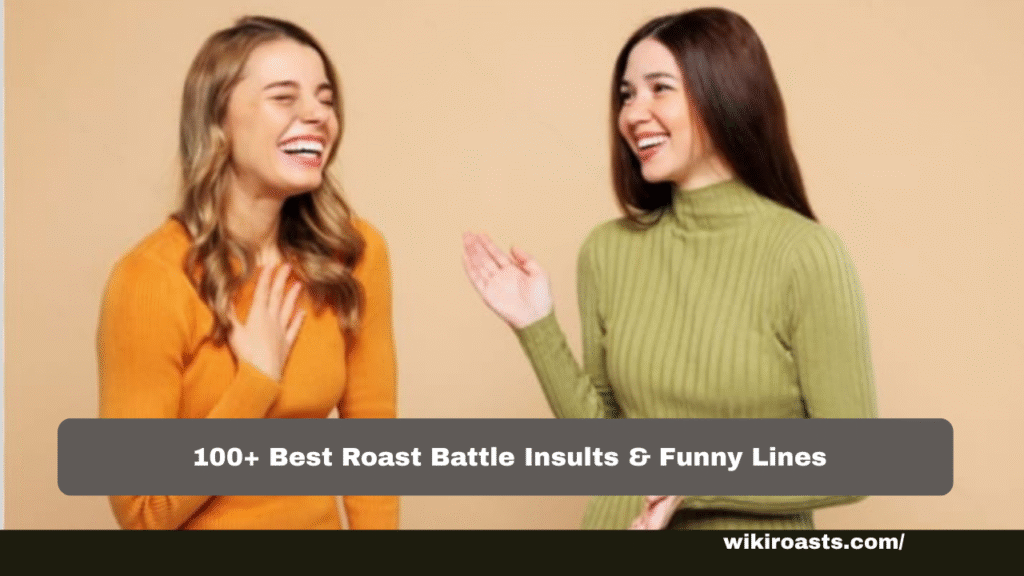 100+ Best Roast Battle Insults & Funny Lines