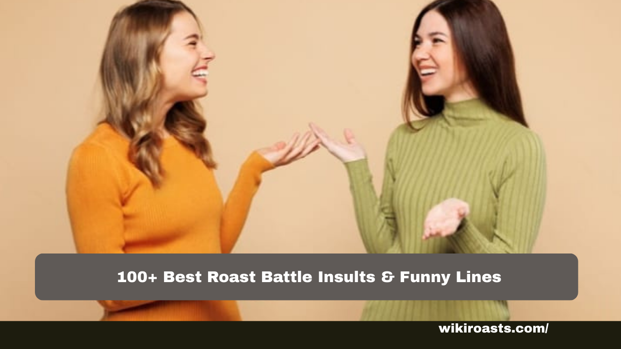 100+ Best Roast Battle Insults & Funny Lines